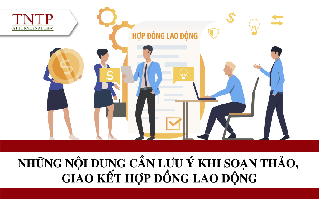 Những nội dung cần lưu ý khi soạn thảo và giao kết hợp đồng lao động - TNTP