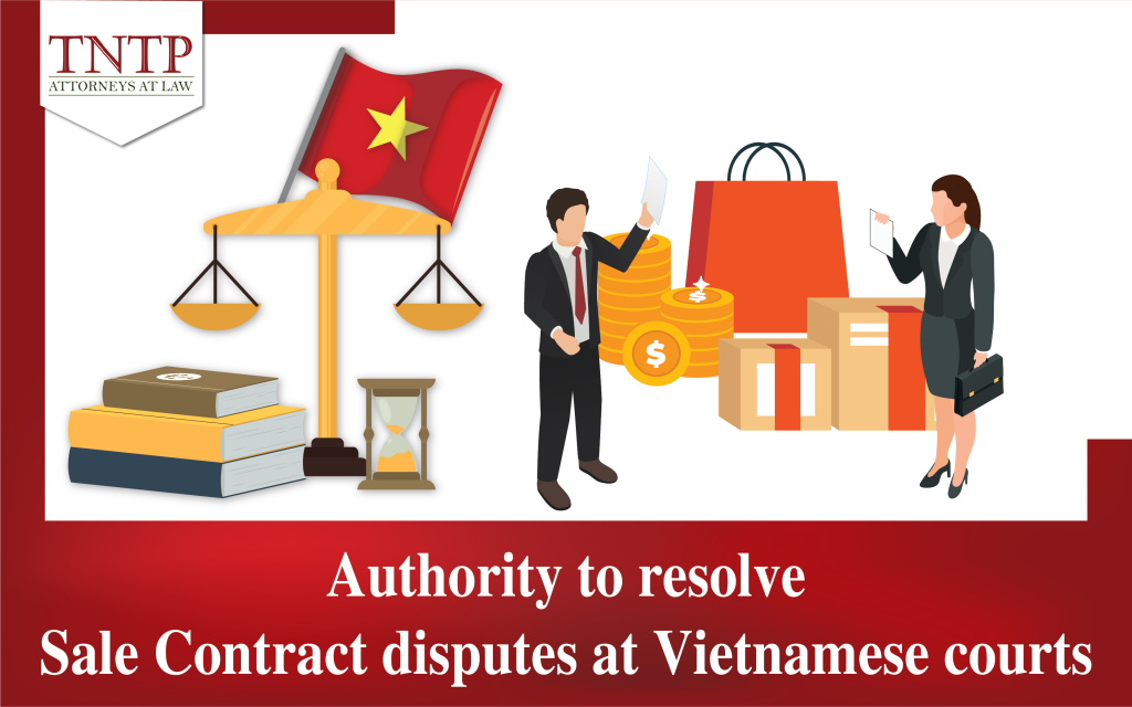 Jurisdiction to Resolve Sales Contract Disputes at Vietnamese Courts - TNTP