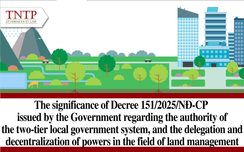 The significance of Decree 151/2025/NĐ-CP issued by the Government ...