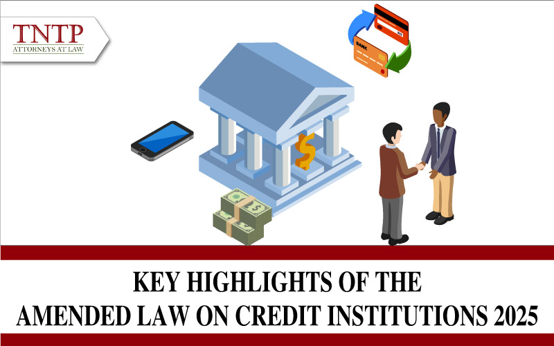 Key highlights of the Amended Law on Credit Institutions 2025 - TNTP